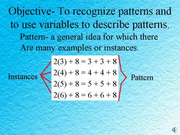 Objective To recognize patterns and to use variables to describe ...