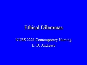 Ethical Dilemmas presentation | free to view