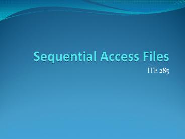 PPT – Sequential Access Files PowerPoint presentation | free to view ...