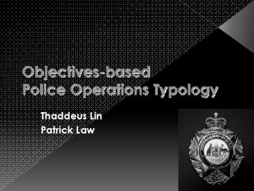 PPT – Objectives-based Police Operations Typology PowerPoint ...