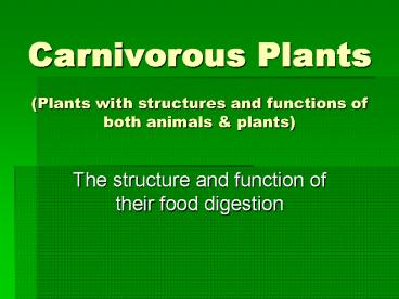PPT – Carnivorous Plants Plants with structures and functions of both ...