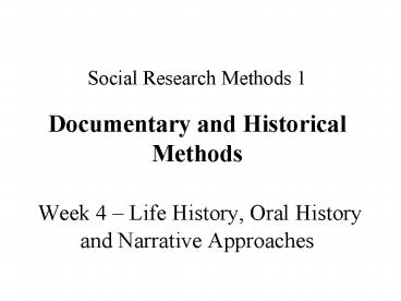 Social Research Methods 1 Documentary and Historical Methods Week 4 ...