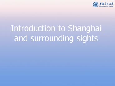 Introduction to Shanghai and surrounding sights presentation | free to view