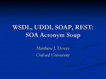 PPT – WSDL, UDDI, SOAP, REST: SOA Acronym Soup PowerPoint presentation | free to view - id ...