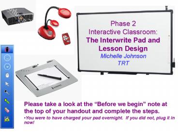 PPT – Phase 2 Interactive Classroom: The Interwrite Pad and Lesson ...