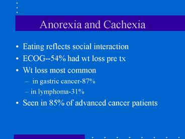 Anorexia and Cachexia presentation | free to view