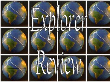 PPT – Explorer PowerPoint presentation | free to view - id: 9cf8b-ZWYyN