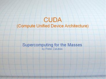 CUDA (Compute Unified Device Architecture) presentation | free to download