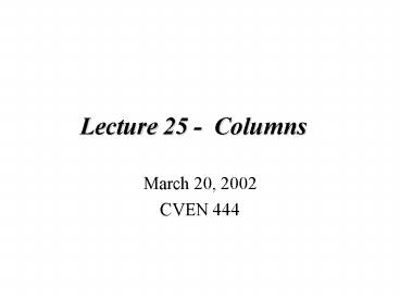 PPT – Lecture 25 Columns PowerPoint presentation | free to view - id ...