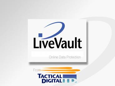 PPT – LiveVault PowerPoint presentation | free to view - id: 9eb49-YzY3O