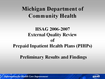 PPT – Michigan Department of Community Health HSAG 2006-2007 External ...