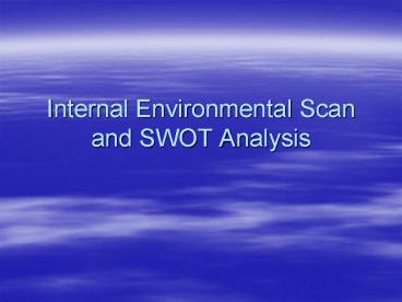 Internal Environmental Scan and SWOT Analysis presentation | free to view