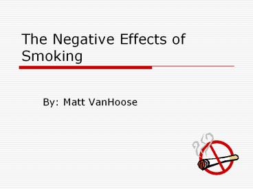 The Negative Effects of Smoking presentation | free to view