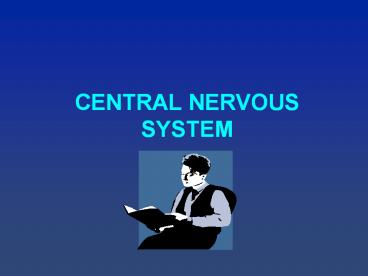 PPT – CENTRAL NERVOUS SYSTEM PowerPoint presentation | free to view ...
