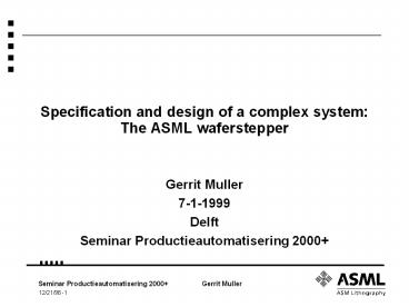 Specification and design of a complex system: The ASML waferstepper ...