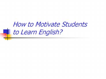 How to Motivate Students to Learn English presentation | free to view