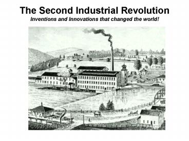 The Second Industrial Revolution Inventions and Innovations that ...
