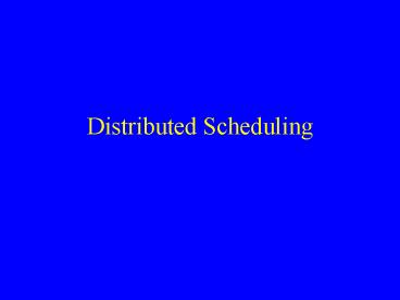 Distributed Scheduling presentation | free to download