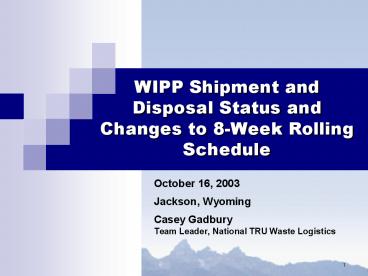 WIPP Shipment and Disposal Status and Changes to 8Week Rolling Schedule ...