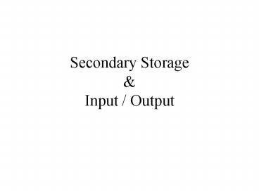 PPT – Secondary Storage PowerPoint presentation | free to view - id ...