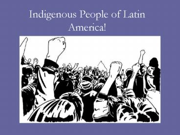 Indigenous People of Latin America presentation | free to view