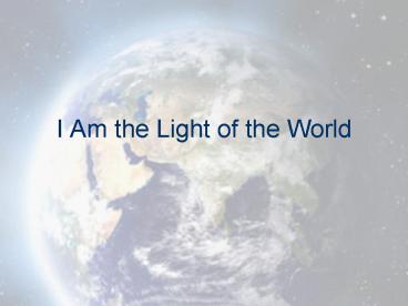 I Am the Light of the World presentation | free to view