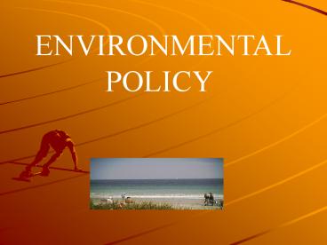 ENVIRONMENTAL POLICY presentation | free to view