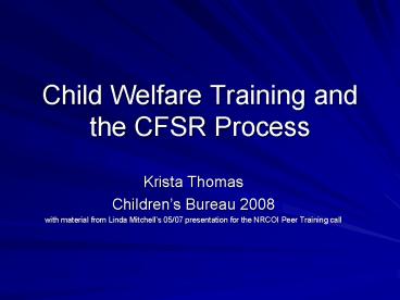 Child Welfare Training and the CFSR Process presentation | free to view