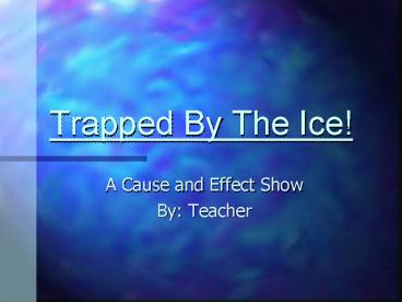 PPT – Trapped By The Ice PowerPoint presentation | free to view - id ...