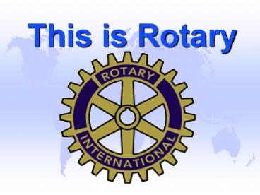 PPT – This is Rotary PowerPoint presentation | free to view - id: a4b5c ...
