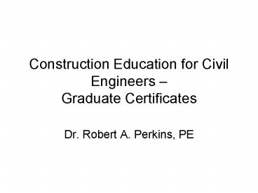 PPT – Construction Education for Civil Engineers Graduate Certificates ...