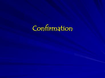 PPT – Confirmation PowerPoint presentation | free to view - id: a5ab5-YTBiM