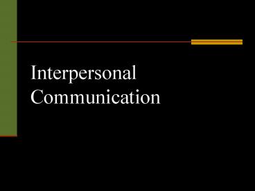 Interpersonal Communication presentation | free to view