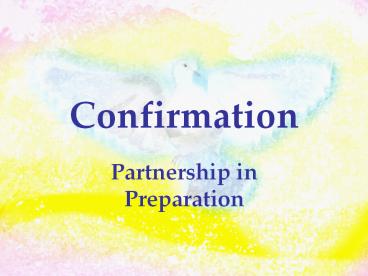 PPT – Confirmation PowerPoint presentation | free to view - id: a7c15-MmFiM