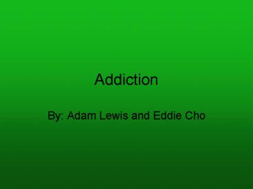 PPT – Addiction PowerPoint presentation | free to view - id: a808a-M2ZiZ