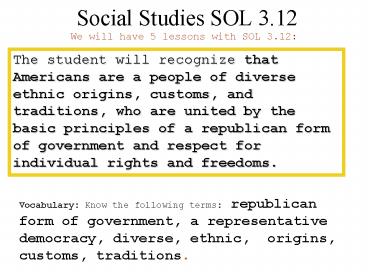 Social Studies SOL 3.12 We will have 5 lessons with SOL 3.12 ...