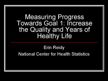 Measuring Progress Towards Goal 1: Increase the Quality and Years of ...