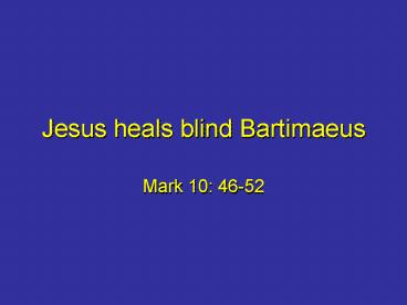 Jesus heals blind Bartimaeus presentation | free to view
