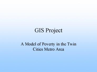 PPT – GIS Project PowerPoint presentation | free to view - id: aa8af-ZDRhM