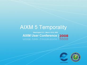 AIXM 5 Temporality presentation | free to view