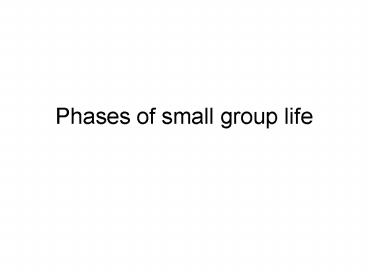 PPT – Phases of small group life PowerPoint presentation | free to view ...