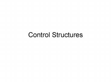 PPT – Control Structures PowerPoint presentation | free to view - id ...