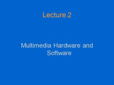 Multimedia Hardware and Software presentation | free to view