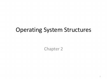 PPT – Operating System Structures PowerPoint presentation | free to ...