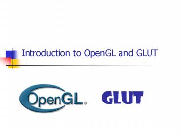 Introduction to OpenGL and GLUT presentation | free to view