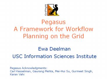 Pegasus A Framework for Workflow Planning on the Grid presentation ...