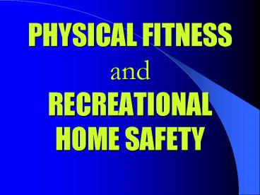 PHYSICAL FITNESS and RECREATIONAL HOME SAFETY presentation | free to view