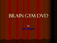 PPT – Brain Gym PowerPoint presentation | free to view - id: 3dc33-MWExY