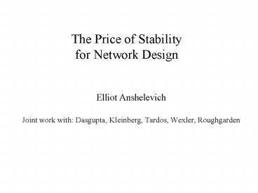 PPT – The Price of Stability for Network Design PowerPoint presentation ...