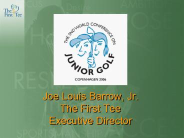 Joe Louis Barrow, Jr. The First Tee Executive Director presentation ...